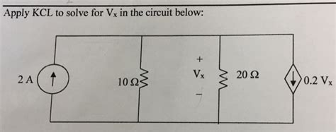 Solved Apply KCL To Solve For Vx In The Circuit Below A Chegg