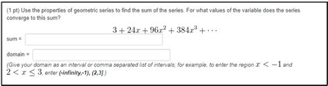 solved 1 pt use the properties of geometric series to find