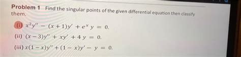 Solved Problem Find The Singular Points Of The Given Chegg