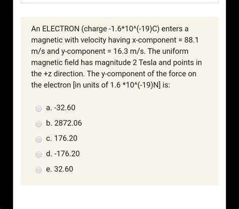 Solved An Electron Charge 1 6 10 19 C Enters A Magnetic Field