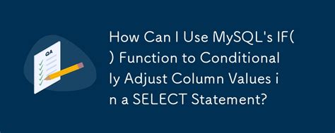 如何使用 Mysql 的 If 函數有條件地調整 Select 陳述式中的列值？ Mysql教程 Php中文網