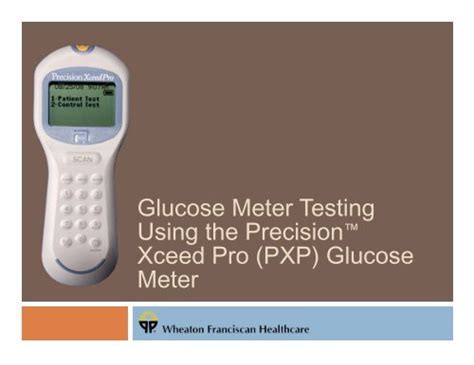 Glucose Meter Testing Using The Precision™ Xceed Pro Wheaton