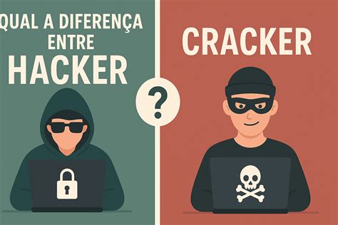 Qual A Diferença Entre Hacker E Cracker Ibta
