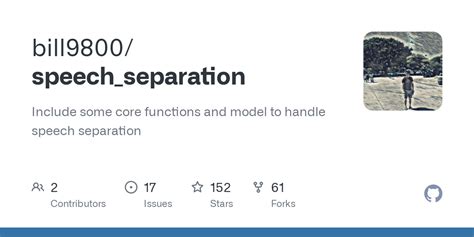 GitHub Bill Speech Separation Include Some Core Functions And Model To Handle Speech