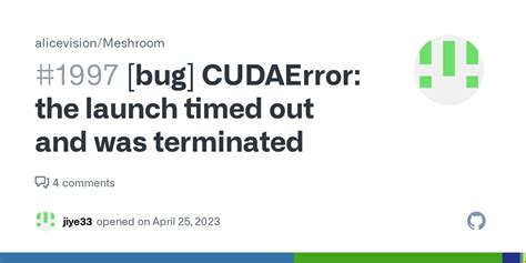 Bug CUDAError The Launch Timed Out And Was Terminated Issue Alicevision Meshroom