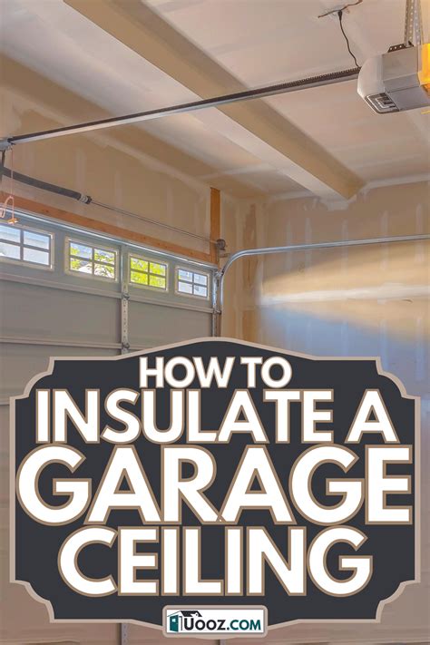 How To Insulate A Garage Ceiling Uooz