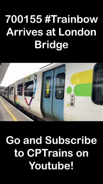 700155 Trainbow Arrives At London Bridge Youtube