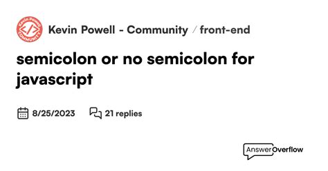 Semicolon Or No Semicolon For Javascript Kevin Powell Community