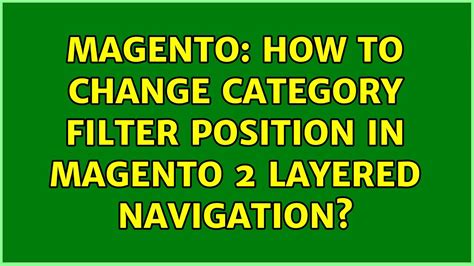 Magento How To Change Category Filter Position In Magento 2 Layered Navigation 2 Solutions