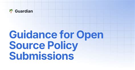 Guidance For Open Source Policy Submissions Guardian Main