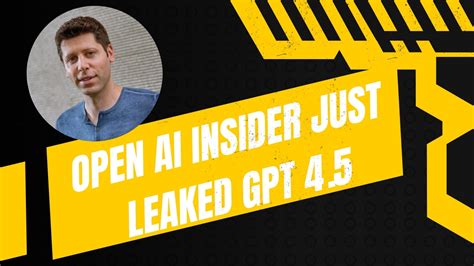 open ai insider just leaked gpt 4 5 open ai master