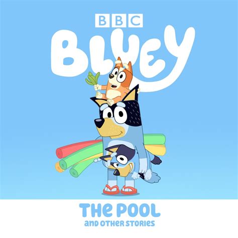 Bluey The Pool Other Stories Bluey Official Website