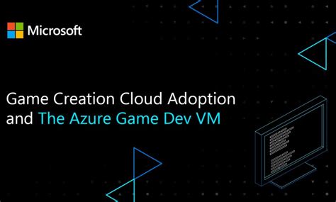 Microsoft Unveils Cloud Based Development Environment Azure Game Dev