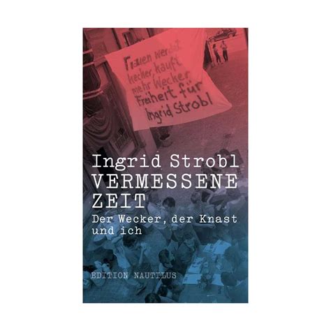 Vermessene Zeit Der Wecker Der Knast Und Ich Ingrid Strobl Fire And Flames Music And Clothing