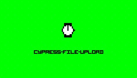Cypress File Upload Stories Hackernoon