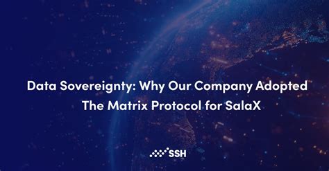 Why Ssh Chose The Matrix Protocol For Salax Ssh