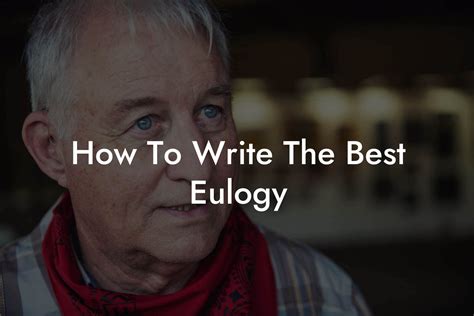 How To Write The Best Eulogy Eulogy Assistant