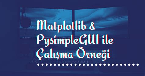 Matplotlib And Pysimplegui Ile Çalışma Örneği