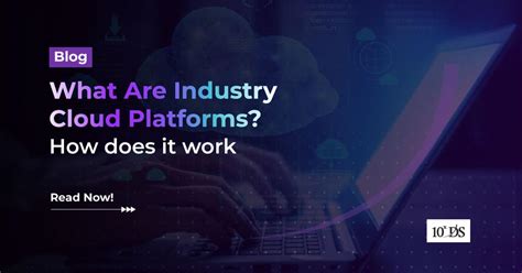 What Are Industry Cloud Platforms How Does It Work 10xds