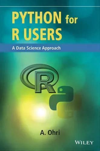 Python For R Users A Data Science Approach De Ajay Ohri Editorial John Wiley And Sons Ltd