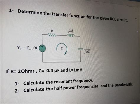 Solved 1 Determine The Transfer Function For The Given Rcl