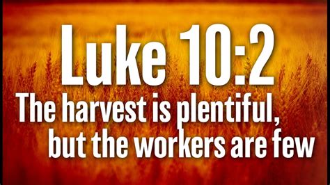 The Harvest Is Plentiful But The Workers Are Few Youtube