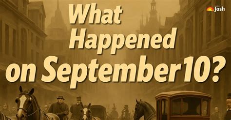 This Day In History What Happened Today In History 10 September