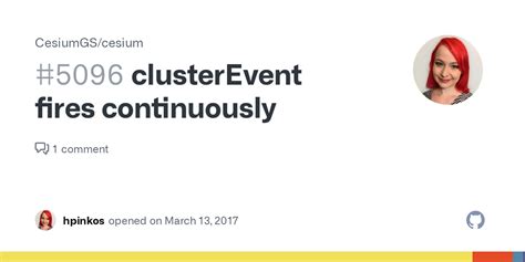 clusterevent fires continuously · issue 5096 · cesiumgs cesium · github
