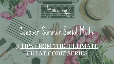 Conquer Summer Social Media 4 Tips From The Ultimate Cheat Code Series