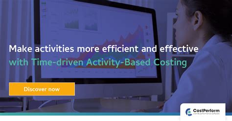 Time Driven Activity Based Costing Tdabc Costperform
