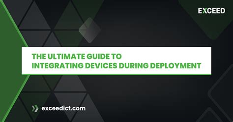 the ultimate guide to seamless integration for device during deployment
