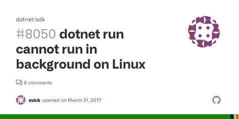 Dotnet Run Cannot Run In Background On Linux Issue Dotnet Sdk GitHub