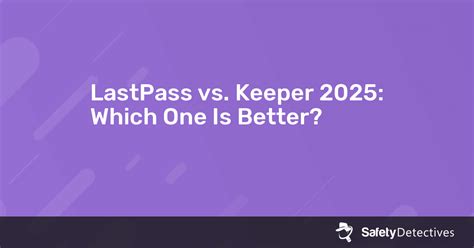 Lastpass Vs Keeper 2024 — Which One Is Better