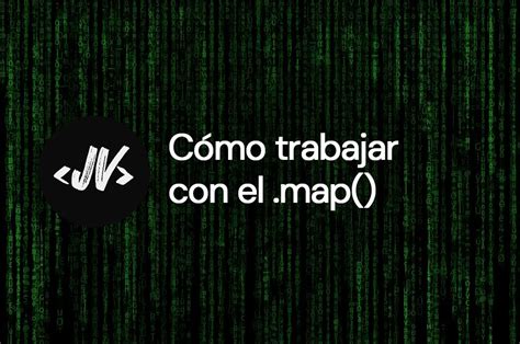 ≫ Cómo Usar Map En Javascript Javier Vallejo