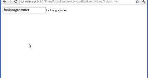 しがないプログラマーの備忘録 Primefaces Showcaseajaxblurevent