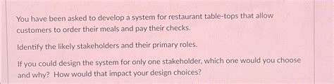 solved you have been asked to develop a system for