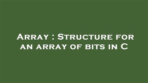 array structure for an array of bits in c youtube