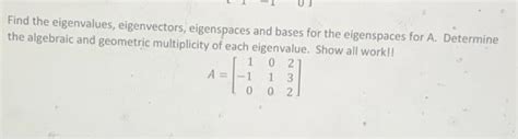 Solved Find The Eigenvalues Eigenvectors Eigenspaces And