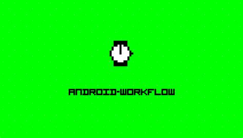 Android Workflow Stories Hackernoon
