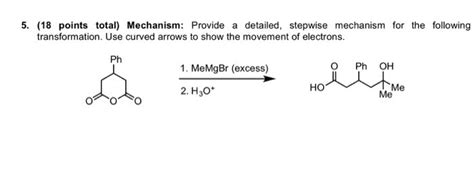 OneClass: 5. (18 points total) Mechanism: Provide a detailed, stepwise mechanism for the ...