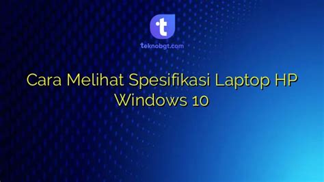 Cara Melihat Spesifikasi Laptop Hp Windows 10