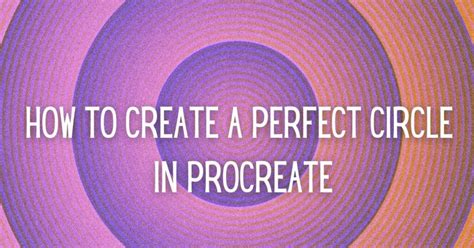Wondering How To Make A Perfect Circle In Procreate Artsydee