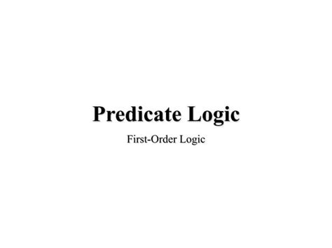 Predicate Logic Proposition Logic Firstorderlogicppt Programming Languages Computing