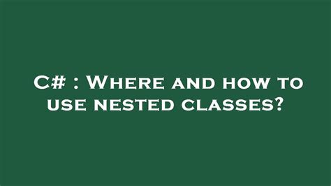 C Where And How To Use Nested Classes Youtube