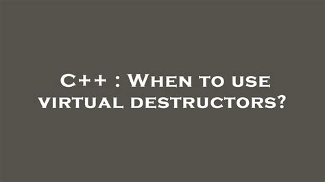 C When To Use Virtual Destructors Youtube