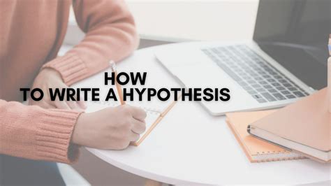 How To Write A Hypothesis Academic Writing Guide