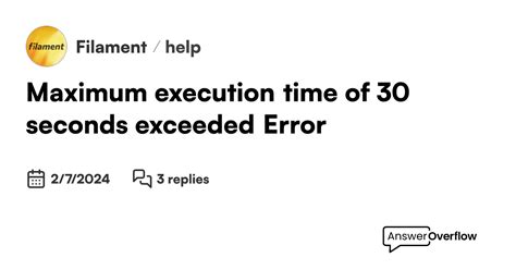Maximum Execution Time Of 30 Seconds Exceeded Error Filament