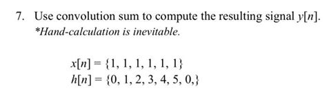 Solved 7 Use Convolution Sum To Compute The Resulting