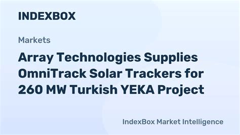 Array Tech Omnitrack For 260 Mw Turkish Solar Project Yeka Program