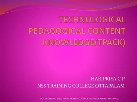 Technological Pedagogical Content Knowledge Tpack Pptx